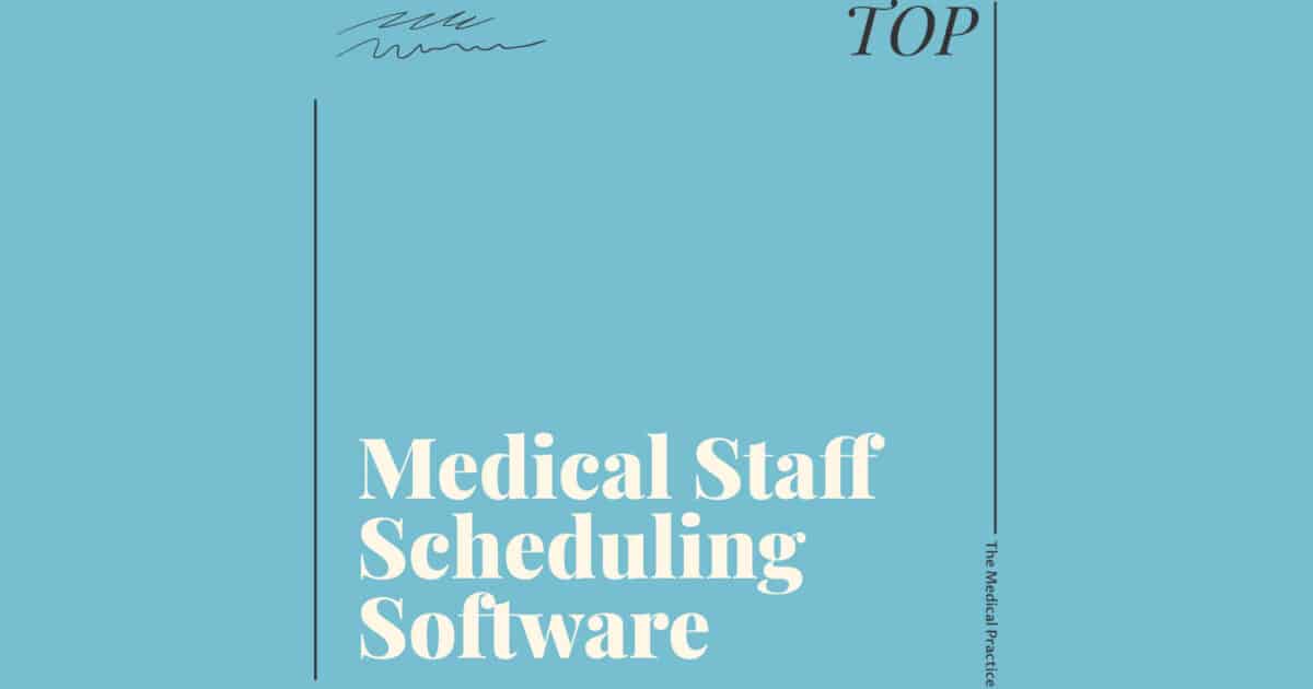 30 Best Medical Staff Scheduling Software Of 2024 - The Medical Practice