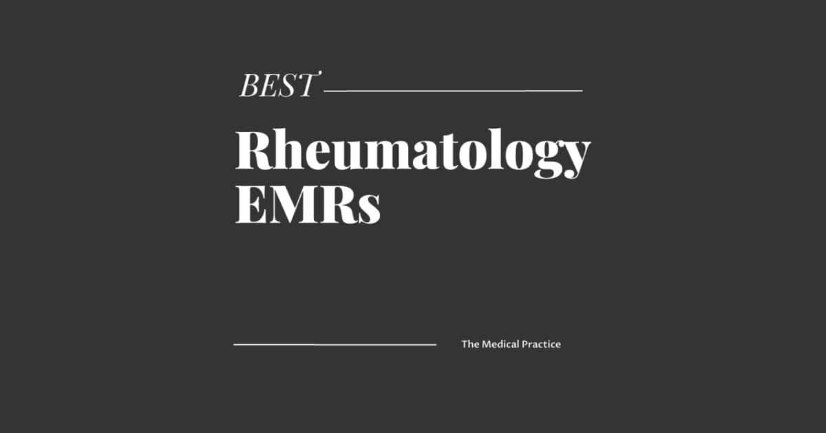 What is the best rheumatology EMR? 2024 Recommendations + Reviews - The ...